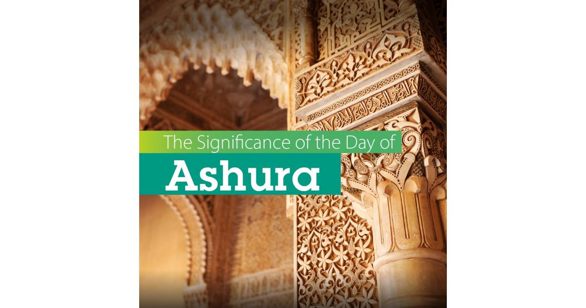 Understanding 'Ashura: Its Deep Meaning in Islamic History